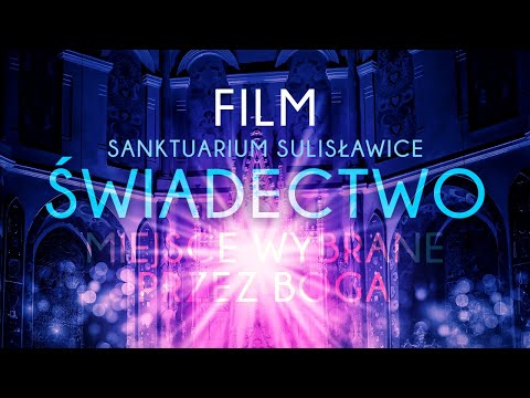🎥🔥 FILM 💙 SANKTUARIUM SULISŁAWICE - ŚWIADECTWO 💙