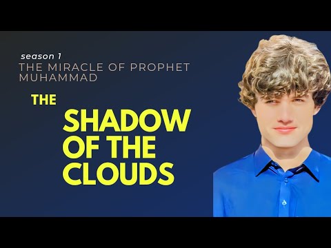 The shadow of the clouds .Miracle of prophet Muhammad PBUH - YouTube