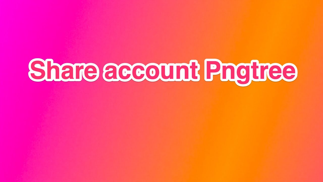 Share account Pngtree, Download unlimited png tree images - YouTube