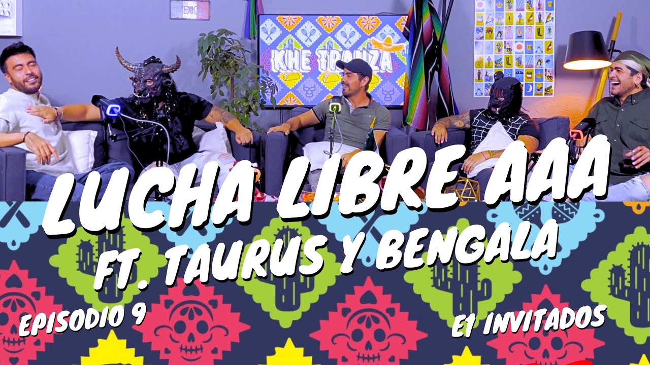 Episodio 9 | LUCHA LIBRE ft. TAURUS & BENGALA AAA | Khe Tranza - YouTube