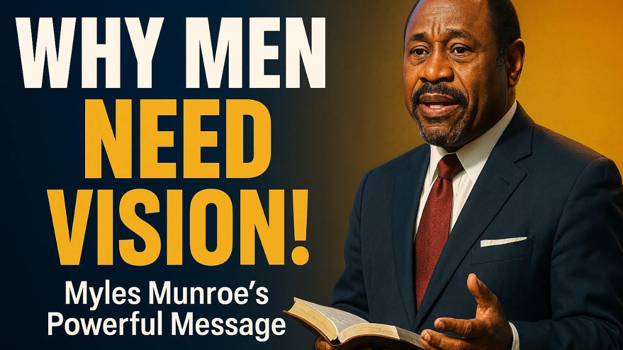 MYLES MUNROE: The Power of Vision and Dreams in a Man’s Life" - YouTube