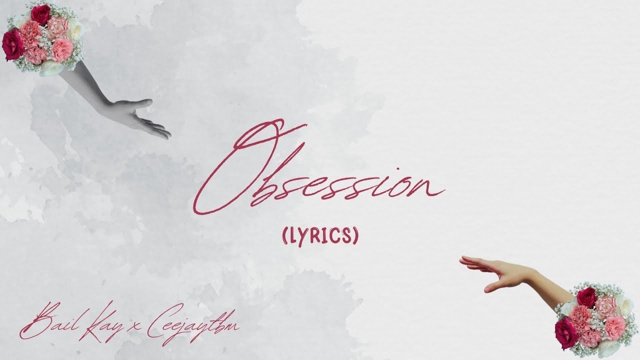 Bail Kay x Ceejaytbm - Obsession (lyrics) - YouTube