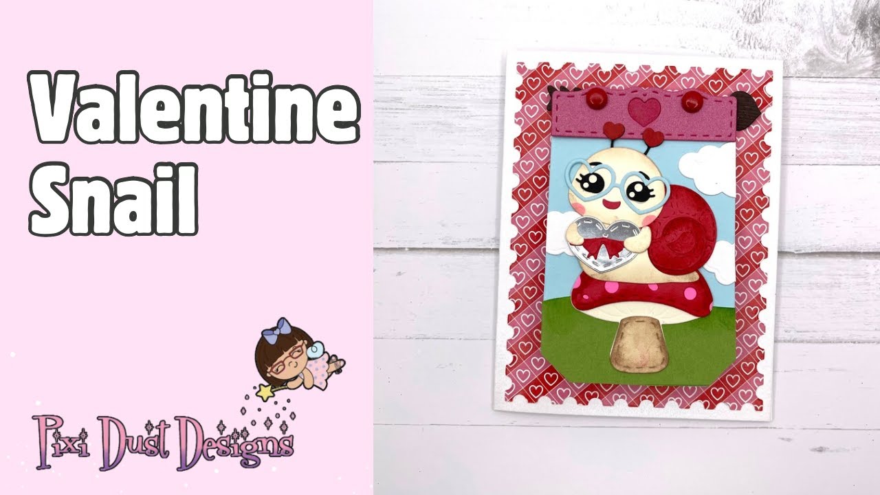 She Snail Valentine Day Card | Pixi Dust Designs | Card Making - YouTube