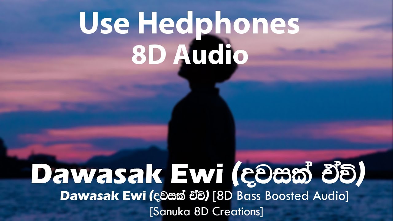Piyath Rajapakse - Dawasak Ewi (දවසක් ඒවි) [Bass Boosted 8D Audio ...