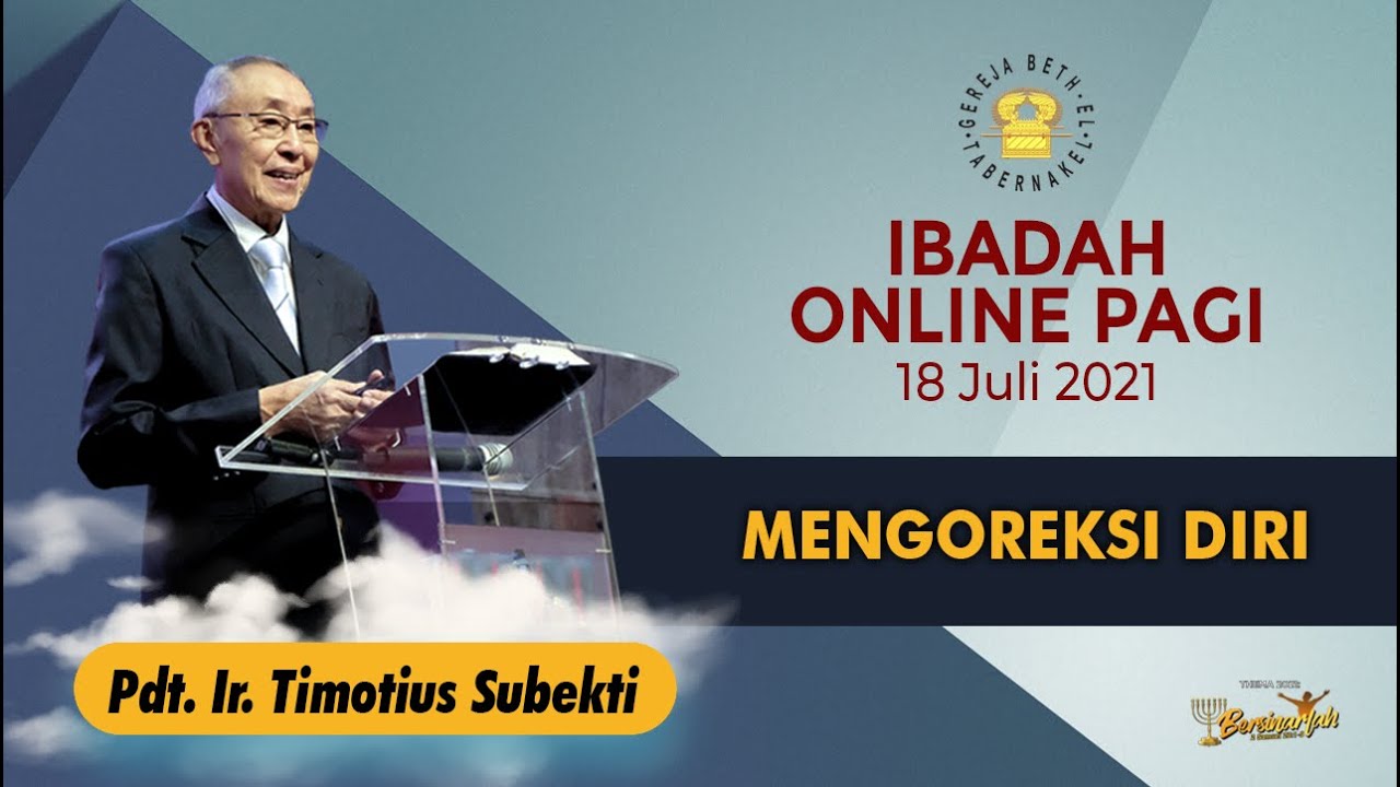 Pdt. Ir. Timotius Subekti - MENGOREKSI DIRI - 18.07.2021 - IBADAH ...