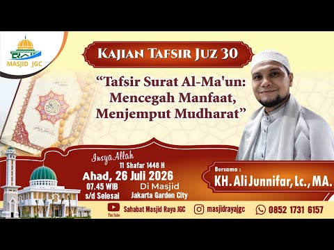 Tafsir of Surah Al-Ma'un: Blocking Benefits, Inviting Harm | KH. Ali Junnifar, MA. | JGC Mosque