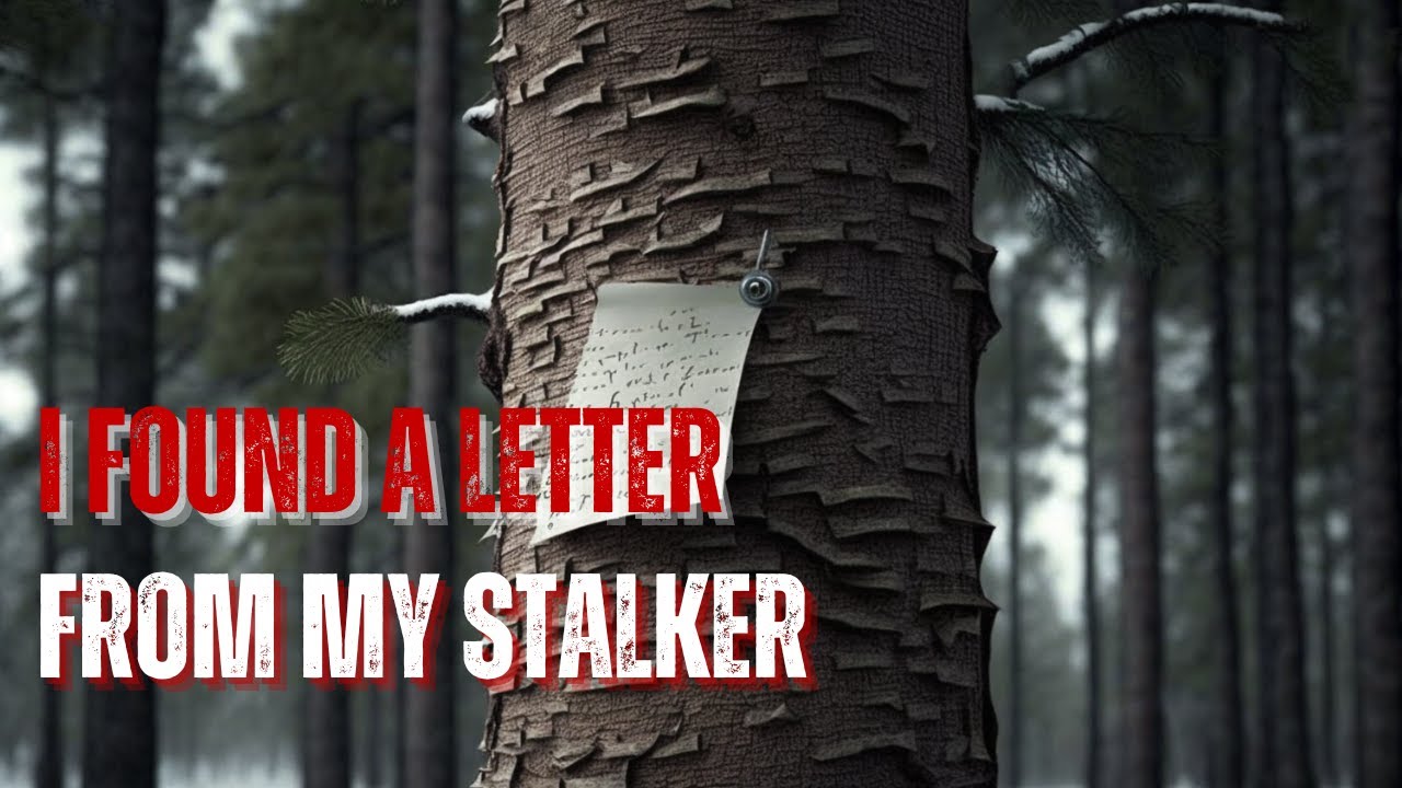 I Found A Letter From My Stalker - The CreepyPasta - YouTube