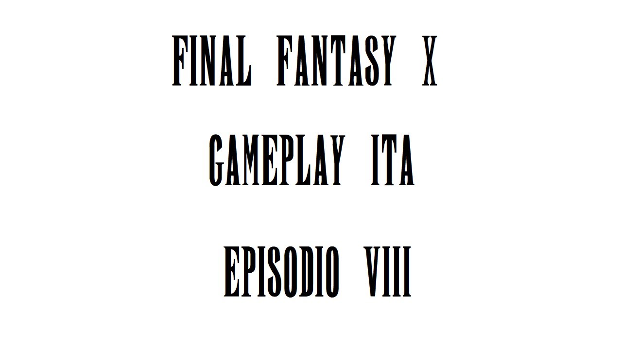 Final Fantasy X Gameplay ITA 8 - In viaggio verso Luka - YouTube