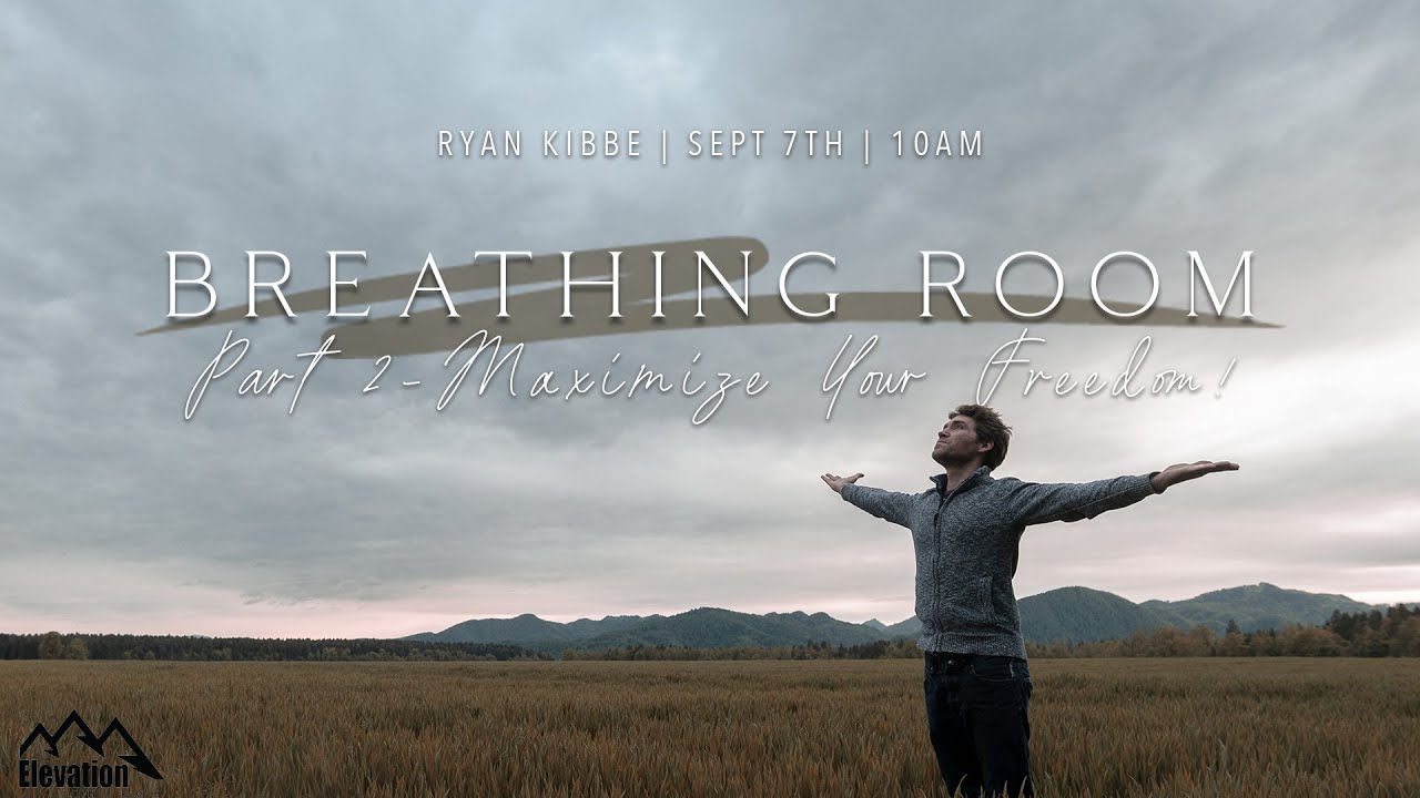 Breathing Room: Maximize Your Freedom! | Ryan Kibbe | September 7th ...