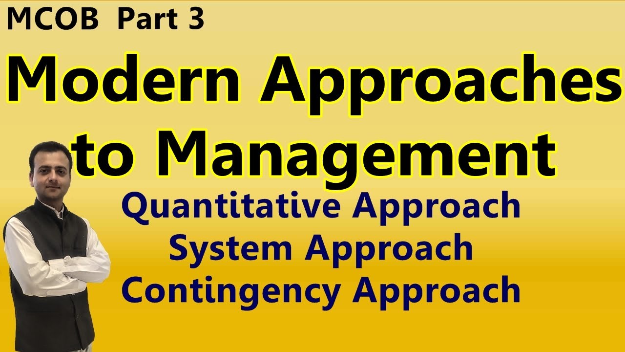 Modern Approaches to Management: Quantitative Approach, System Approach ...