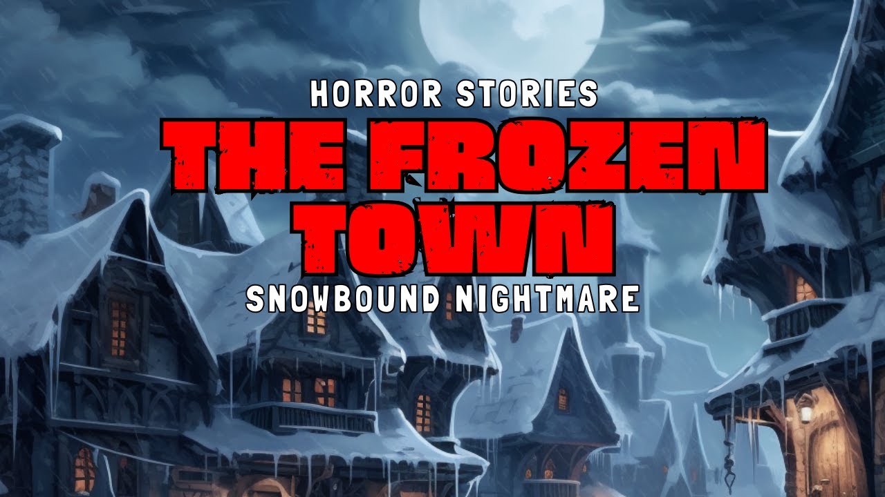 The Frozen Town: Disturbing TRUE Snowstorm Stories - YouTube
