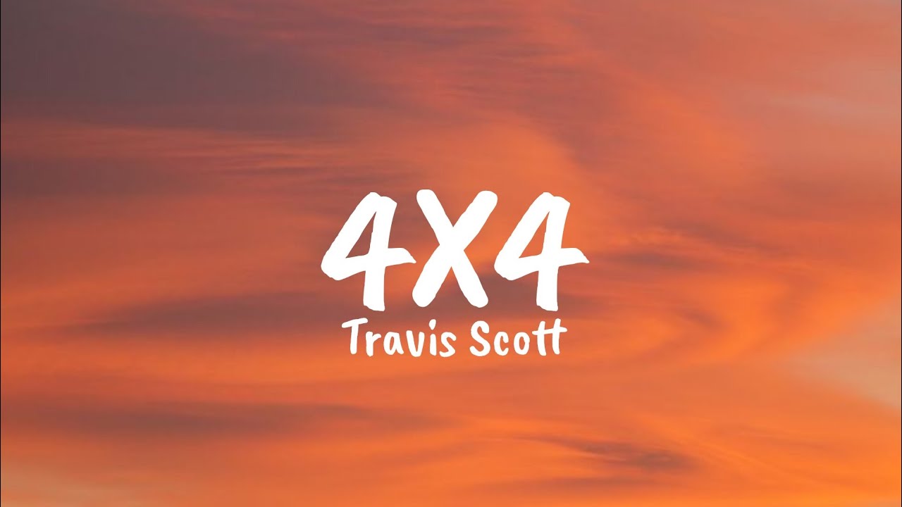 Travis Scott - 4X4 ( Lyrics) - YouTube
