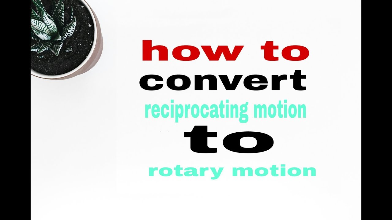 how to convert reciprocating motion to rotary motion|| anil kumar negi ...