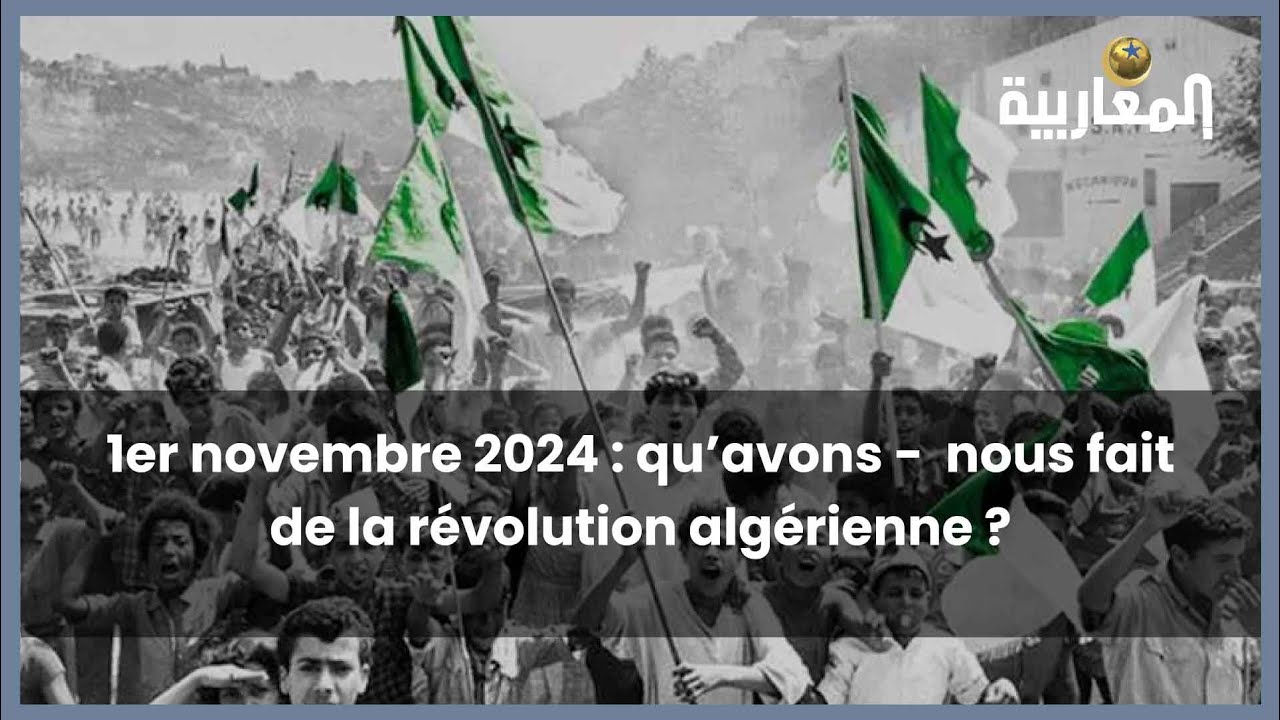 1er novembre 2024 : qu’avons - nous fait de la révolution algérienne ...