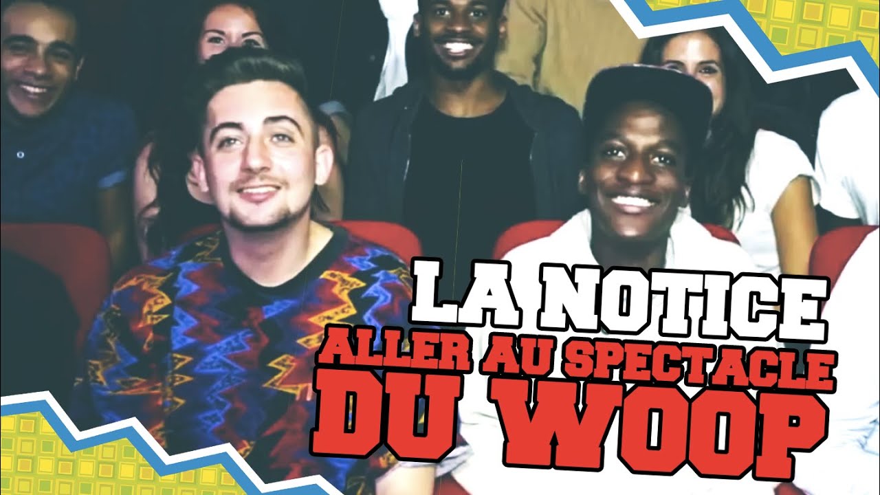 LA NOTICE - ALLER AU SPECTACLE DU WOOP - YouTube