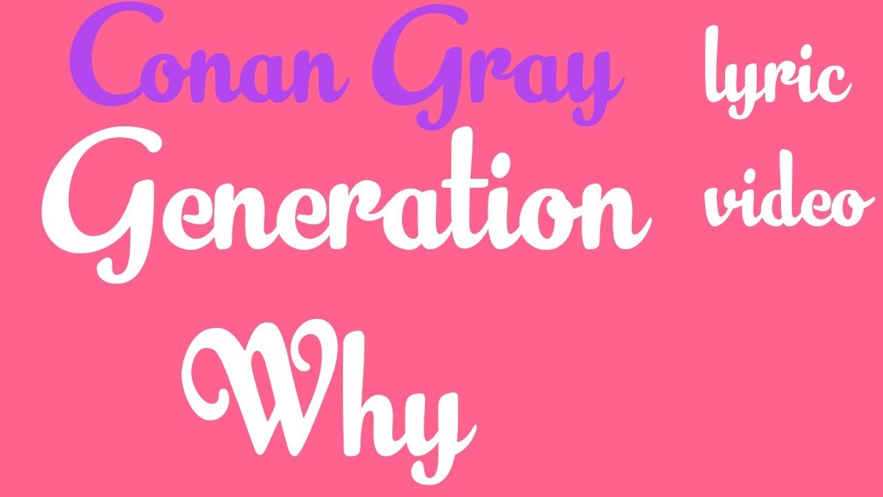 Conan Gray - Generation Why - Kinetic Typography Lyrics (preview) - YouTube