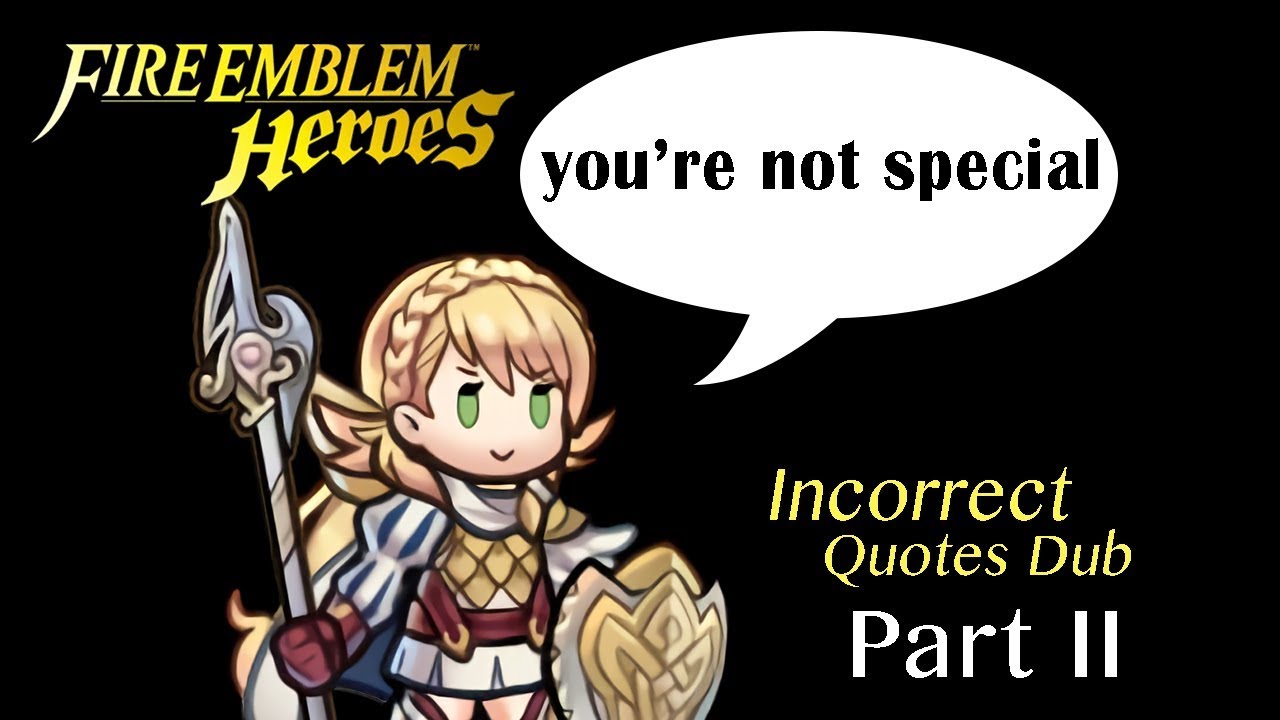 Fire Emblem Heroes Incorrect Quotes Dub Part II - YouTube