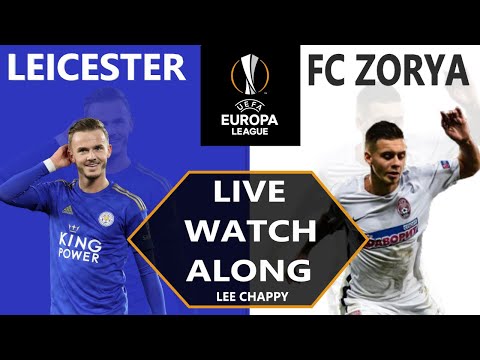LEICESTER CITY vs ZORYA LUHANSK Live Stream Watchalong HD Fan Cam | UEFA Europa League | LEIZOR