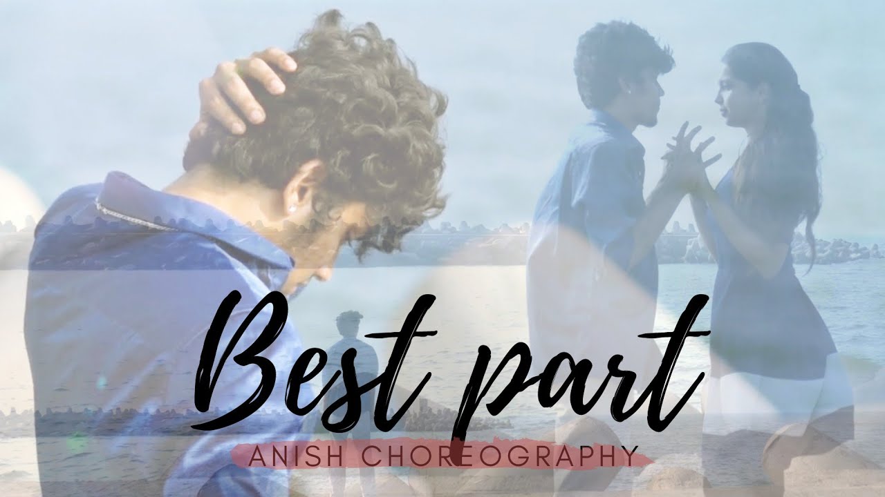 "BEST PART" dance | Anish choreography | Daniel Ceaser - YouTube
