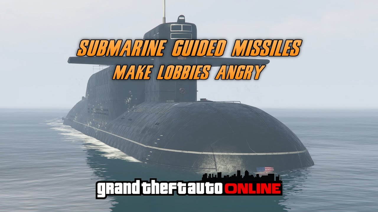 GTA Online - Submarine guided missiles make lobbies angry - YouTube