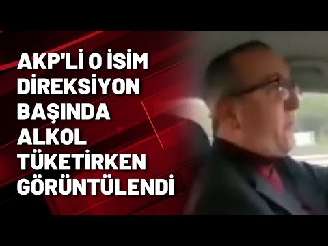 AKP'Lİ O İSİM DİREKSİYON BAŞINDA ALKOL TÜKETİRKEN GÖRÜNTÜLENDİ