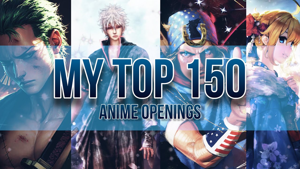 MY TOP 150 ANIME OPENINGS OF ALL TIME - YouTube