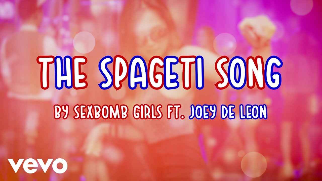 Sexbomb Girls - The Spageti Song (feat. Joey De Leon) [Lyric Video ...