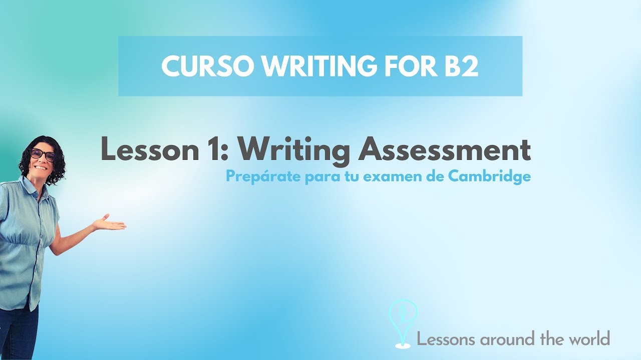 Curso Writing for B2 Lesson 1: Writing Assessment - Cambridge FCE (B2 ...