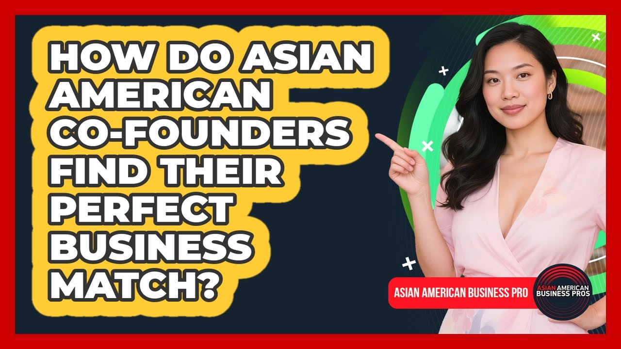 How Do Asian American Co-founders Find Their Perfect Business Match ...
