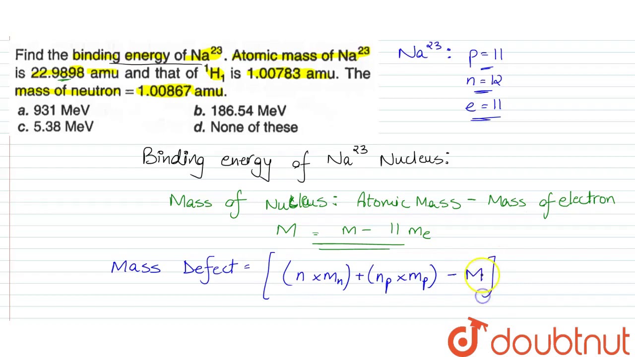 Find The Binding Energy Of Na 23 Atomic Mass Of Na 23 Is 22 