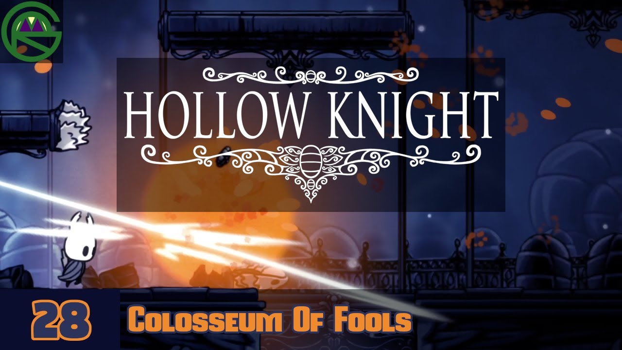 Hollow Knight -- Episode 28: Colosseum Of Fools -- Let's Play - YouTube