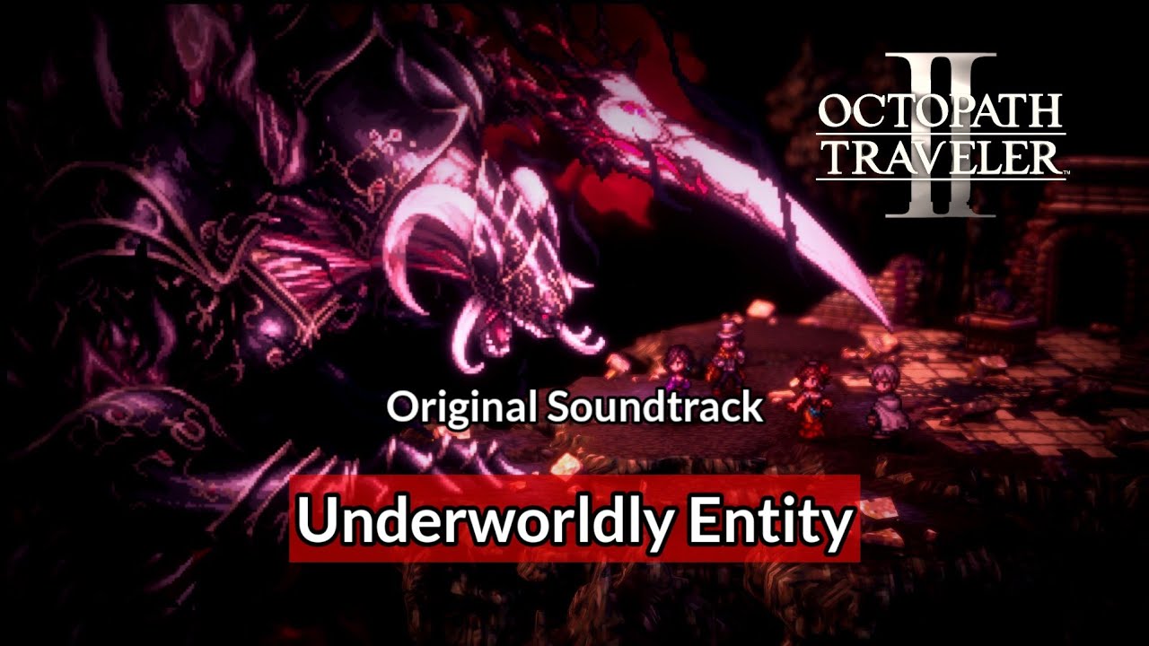 [OST] Underworldly Entity | Octopath Traveler 2 - YouTube