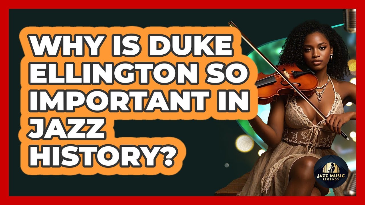 Why Is Duke Ellington So Important In Jazz History? - Jazz Music ...
