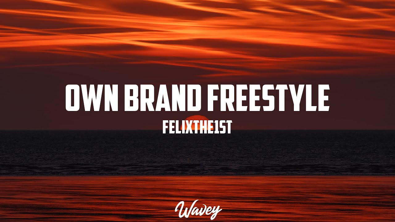 FelixThe1st, Dreya Mac - Own Brand Freestyle (feat. Finch Fetti ...