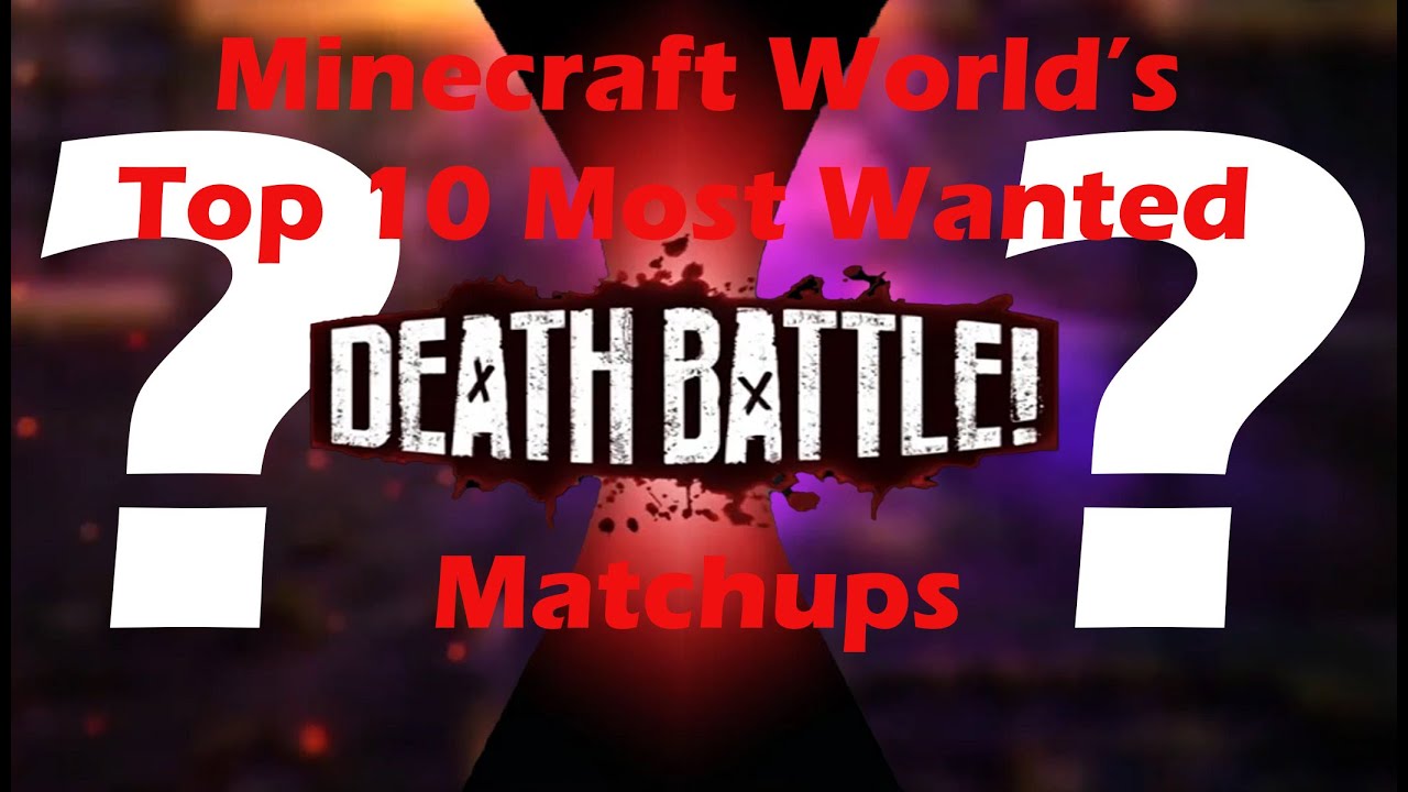 Minecraft World's Top 10 Most Wanted Death Battle Matchups - YouTube