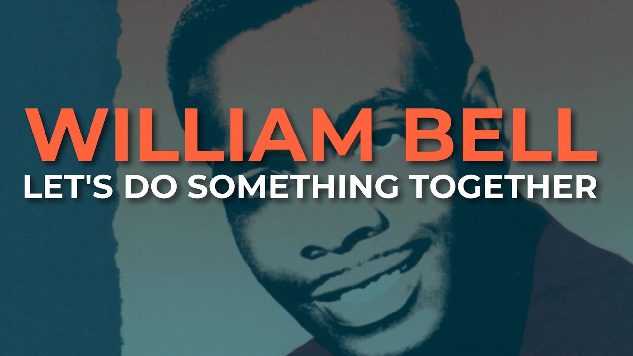 William Bell - Let's Do Something Together (Official Audio) - YouTube