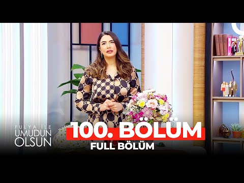 Fulya İle Umudun Olsun 100. Bölüm