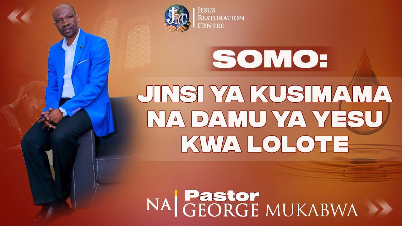 JINSI YA KUSIMAMA NA DAMU YA YESU KWA LOLOTE || PASTOR GEORGE MUKABWA ...