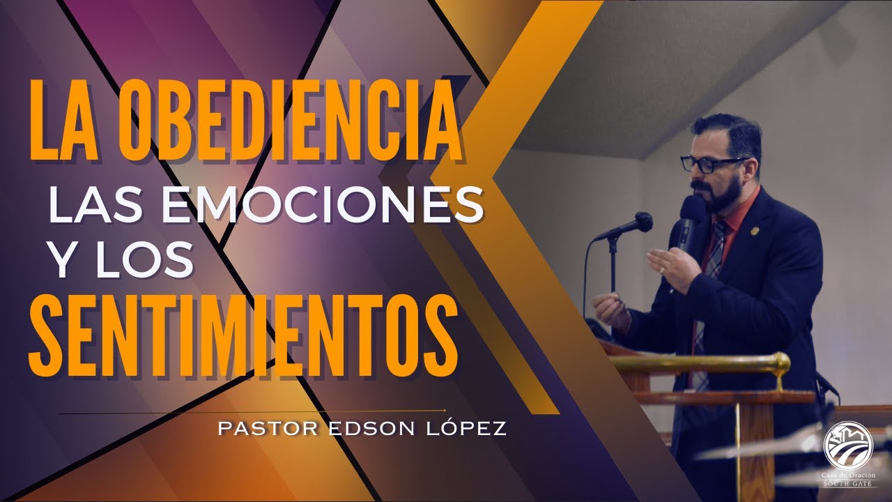 18 | La obediencia, las emociones y los sentimientos | Pastor Edson ...