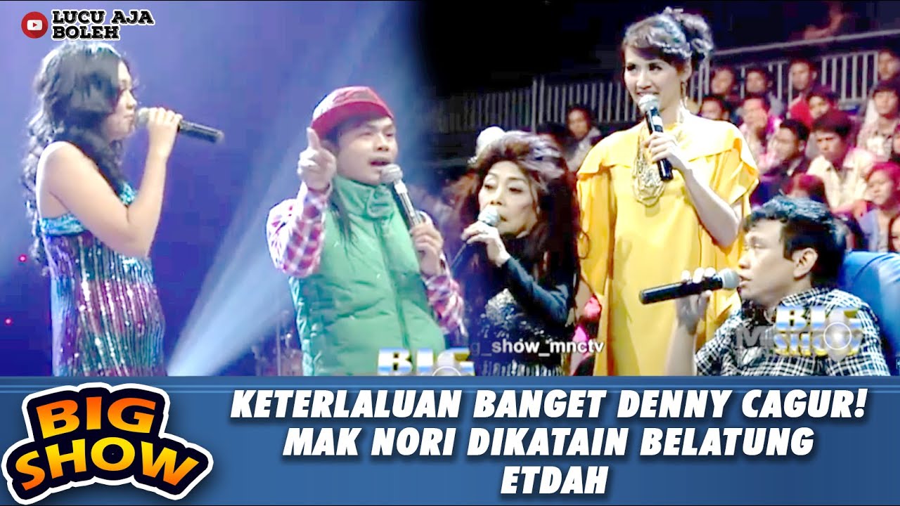 KETERLALUAN BANGET DENNY CAGUR, MAK NORI DIKATAIN BELATUNG - BIG SHOW ...