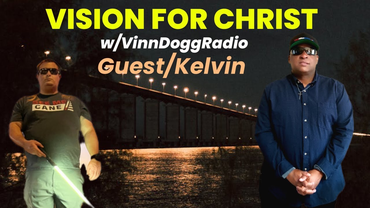 VISION FOR CHRIST w/VinnDoggRadio & Kelvin - YouTube