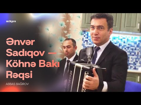 Ənvər Sadıqov — Köhnə Bakı Rəqsi