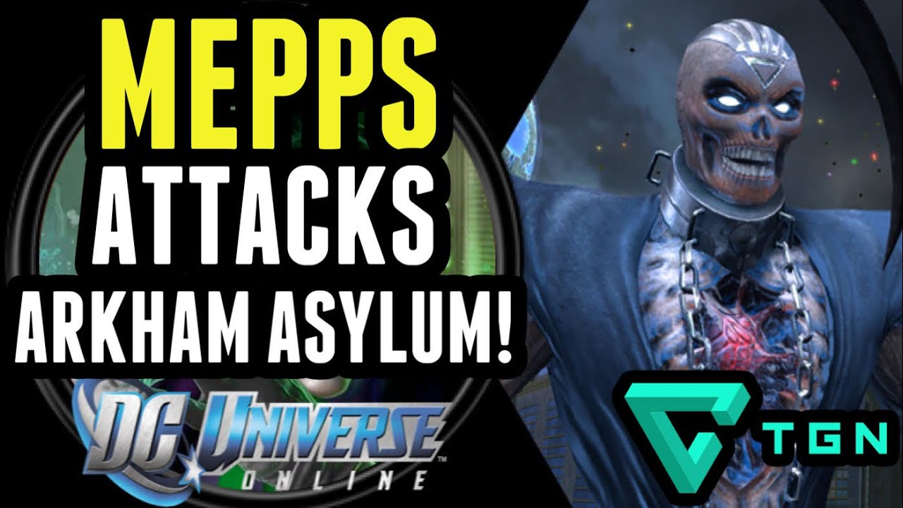 DCUO: MEPPS ATTACKS ARKHAM ASYLUM! [EUPS] - YouTube