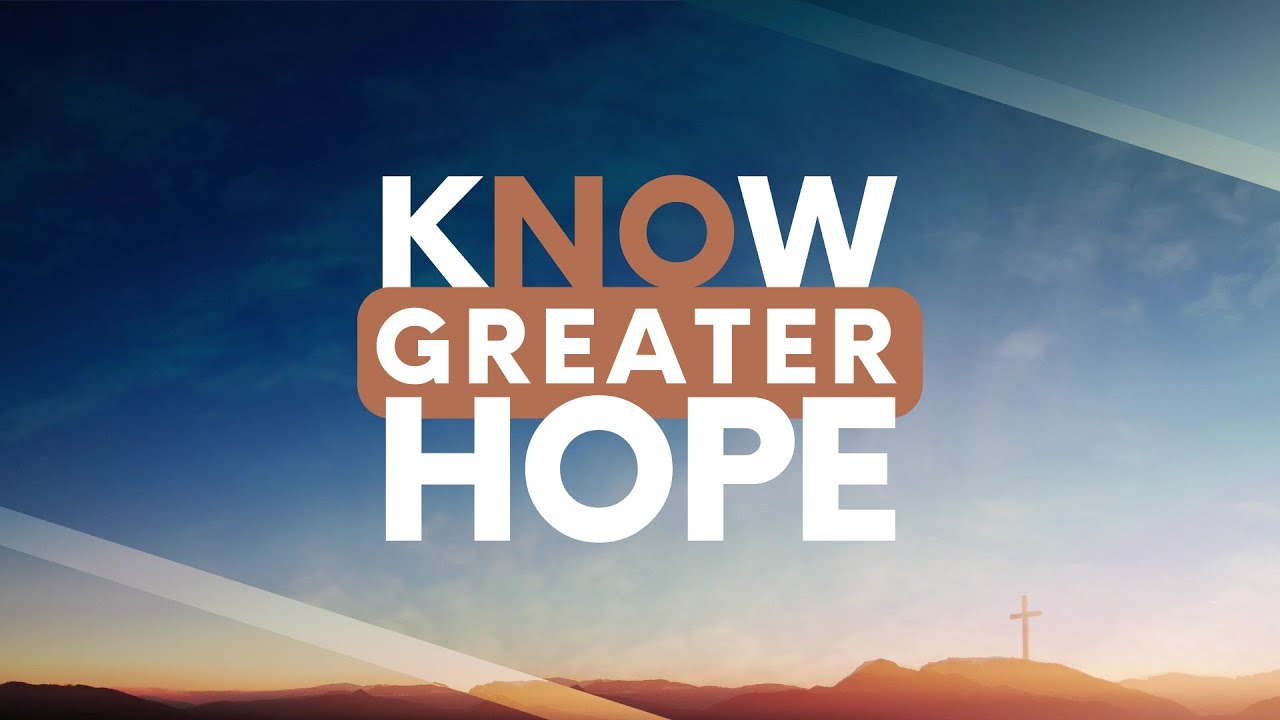 Know Greater Hope | Know Greater Hope | Pastor Ben Kuerth - YouTube