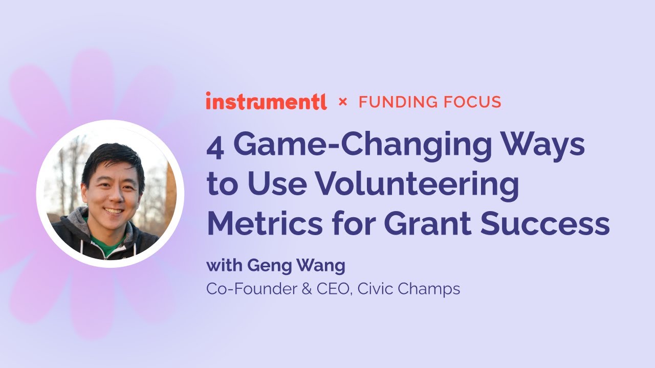 4 Ways to Supercharge Your Grants with Volunteer Metrics ft. Geng Wang | Instrumentl Workshop ...