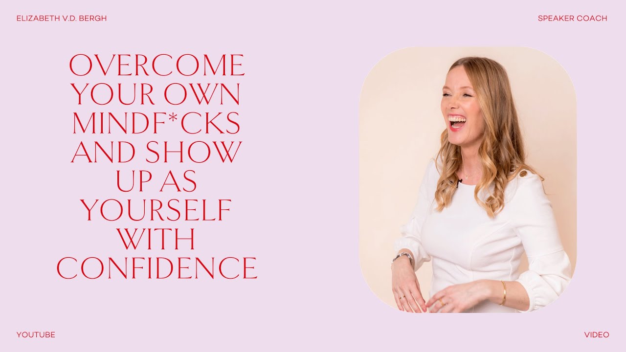 Overcome your own mindf*cks and show up as yourself with confidence ...