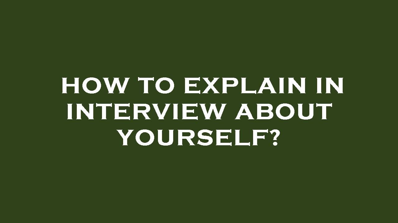 How to explain in interview about yourself? - YouTube