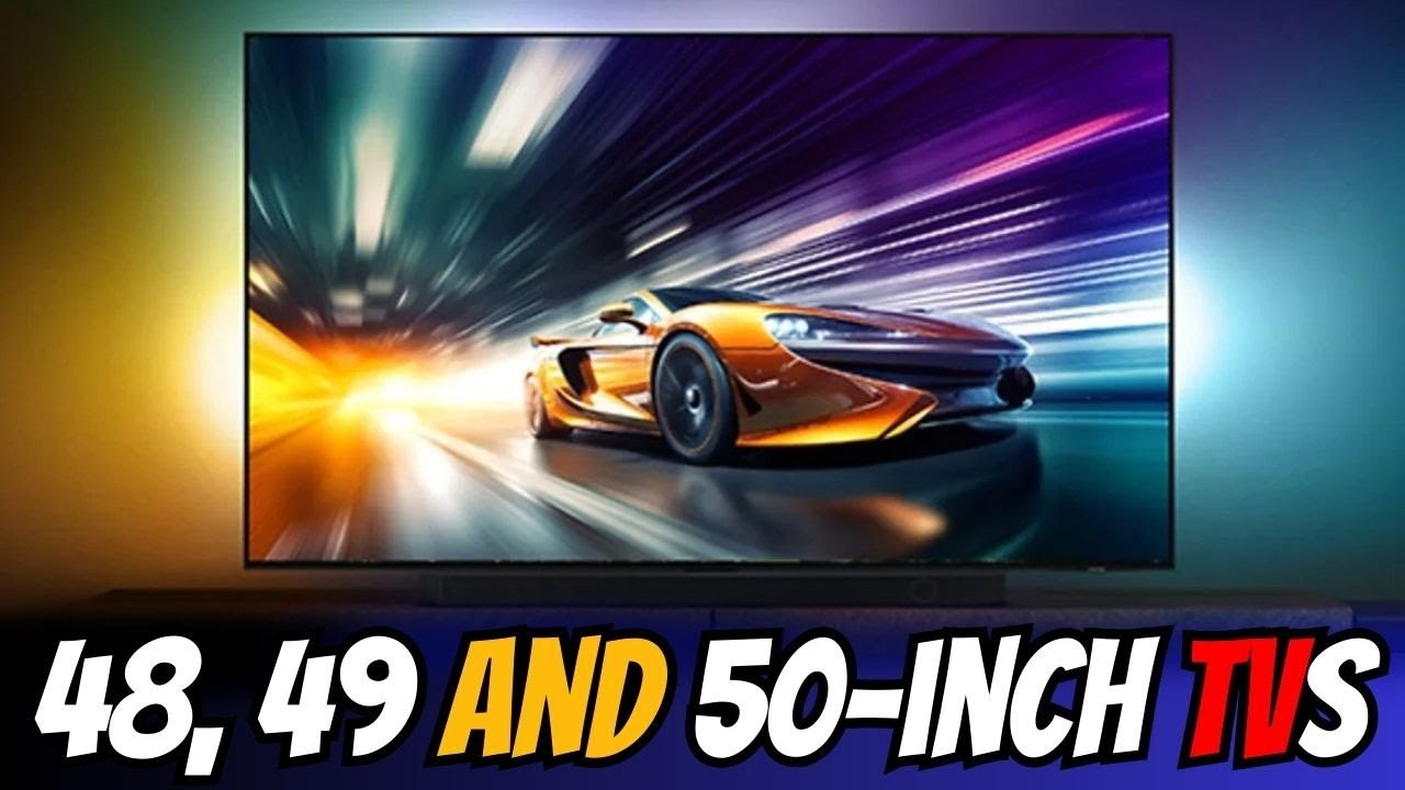 Best 48, 49 and 50-inch TVs of 2024 [TVs for Every Budget] - YouTube
