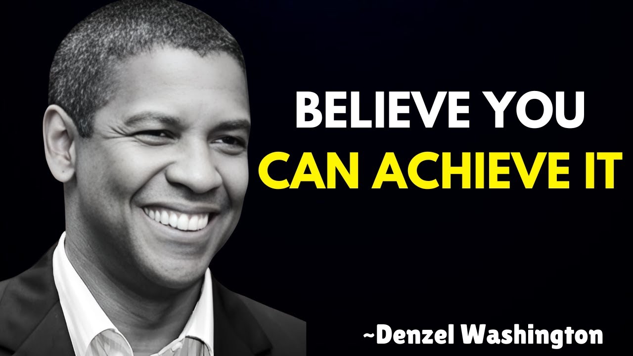 Believe You Can Achieve It | Denzel Washington Motivation - YouTube
