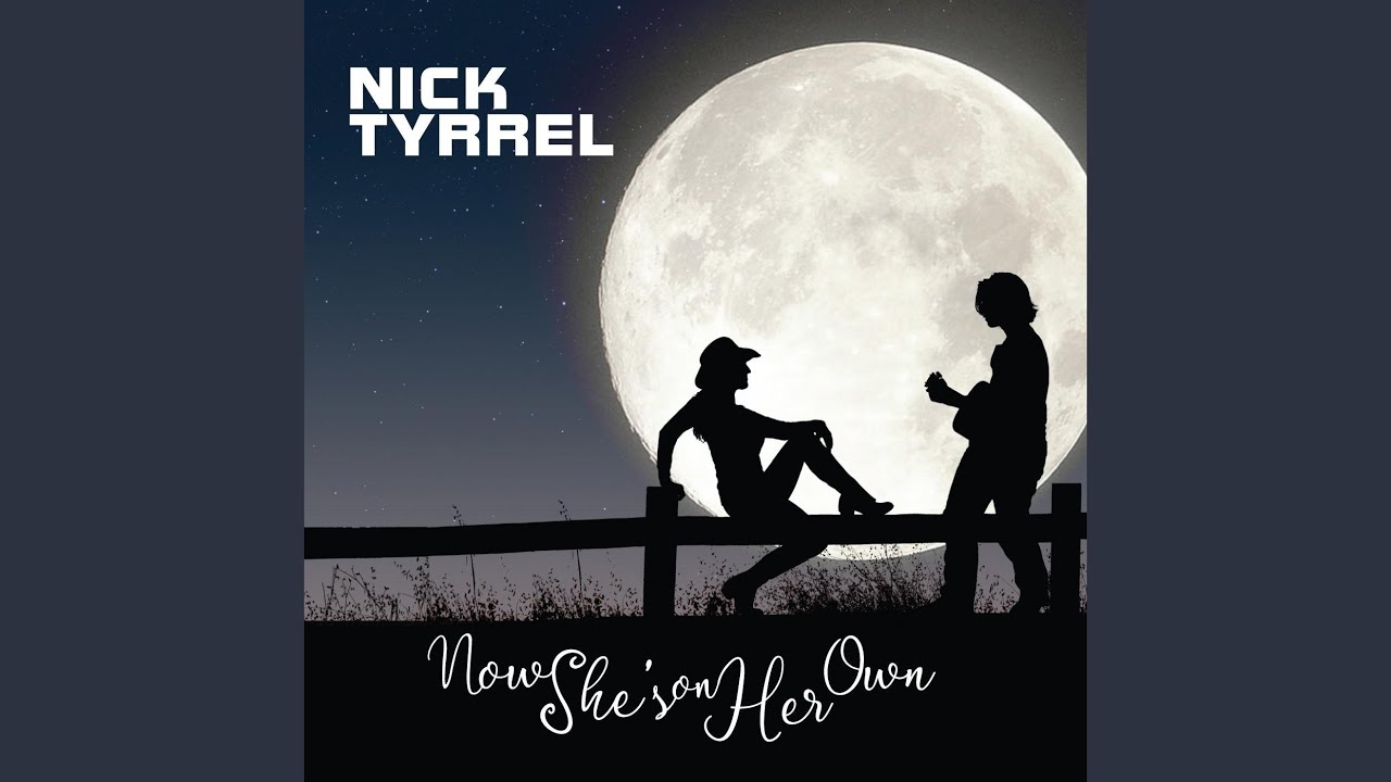 Nick Tyrrel - Now She's on Her Own Chords - Chordify